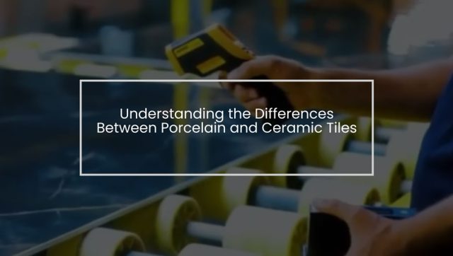 Porcelain vs Ceramic Tiles: What You Need to Know Before Choosing