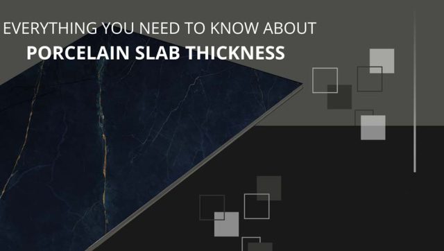 Porcelain Slab Thickness Guide: Choosing the Ideal Size