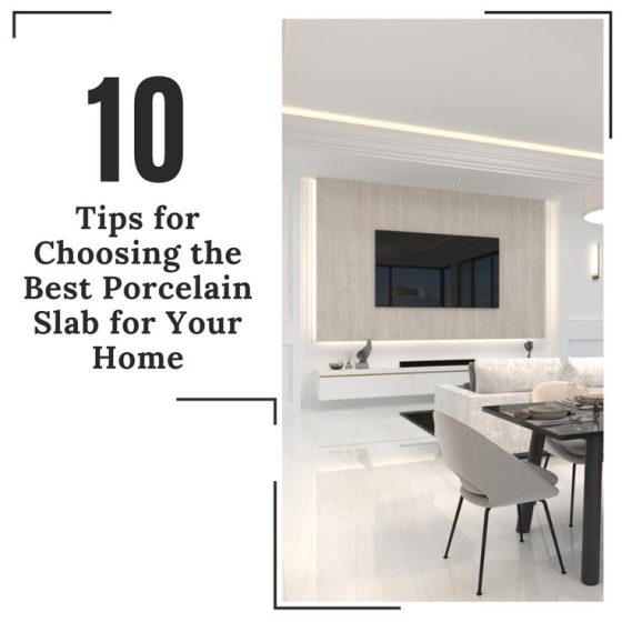 How to Choose the Best Porcelain Slab for Your Home